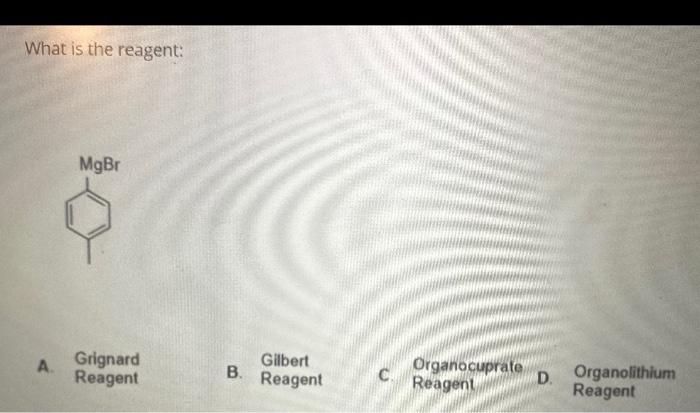 Solved What is the reagent: MgBr А. Grignard Reagent B | Chegg.com