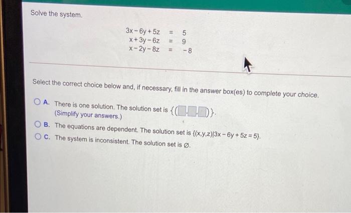 Solved Solve the system 3x - 6y + 5z x + 3y - 6z x-2y - 8z | Chegg.com