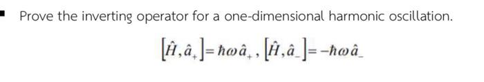 Solved Prove the inverting operator for a one-dimensional | Chegg.com