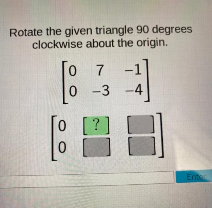 Solved Rotate the given triangle 90 degrees clockwise about | Chegg.com