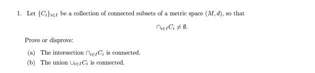 Solved 1. Let {Ci}i∈I be a collection of connected subsets | Chegg.com