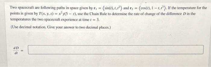 Solved Two spacecraft are following paths in space given by | Chegg.com