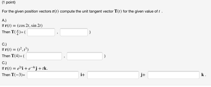Solved (1 point) For the given position vectors r(t) compute | Chegg.com