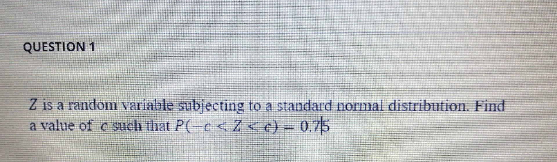 Solved QUESTION 1 Z is a random variable subjecting to a | Chegg.com