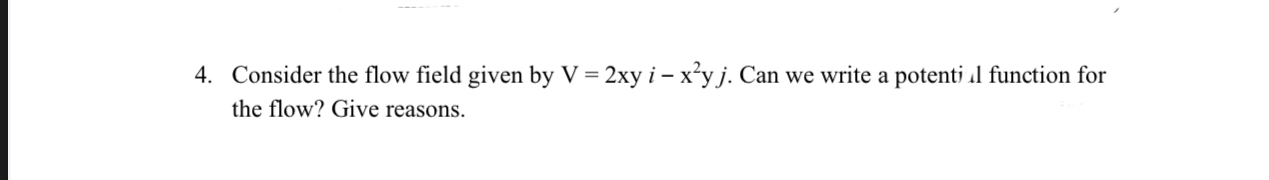 Solved by an EXPERT Consider the flow field given by V=2xyi-x2yj. ﻿Can we | Chegg.com