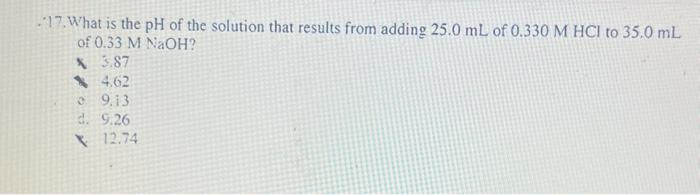 Solved ∴17 What is the pH of the solution that results from | Chegg.com