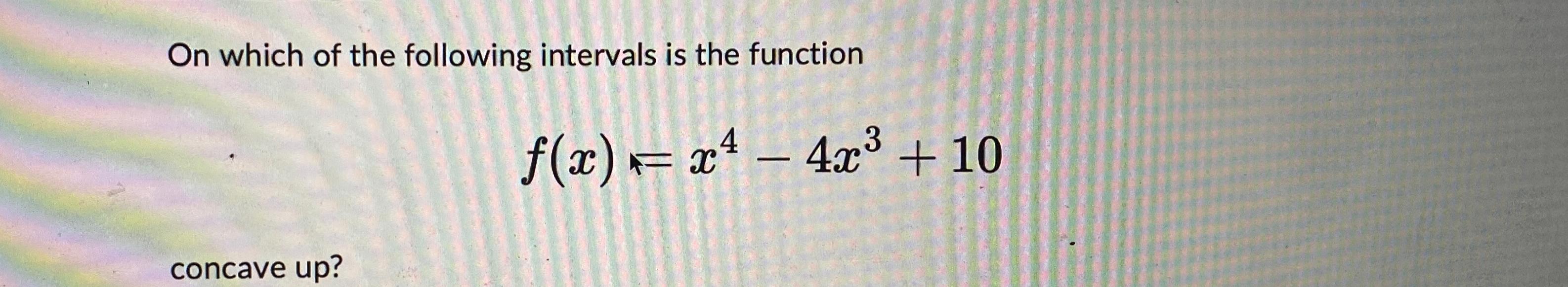 Solved On which of the following intervals is the | Chegg.com