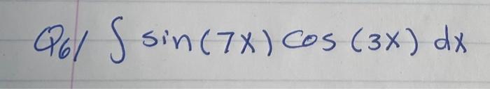 Solved Q61 ∫sin(7x)cos(3x)dx | Chegg.com