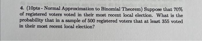 Solved 4. (10pts - Normal Approximation to Binomial Theorem) | Chegg.com