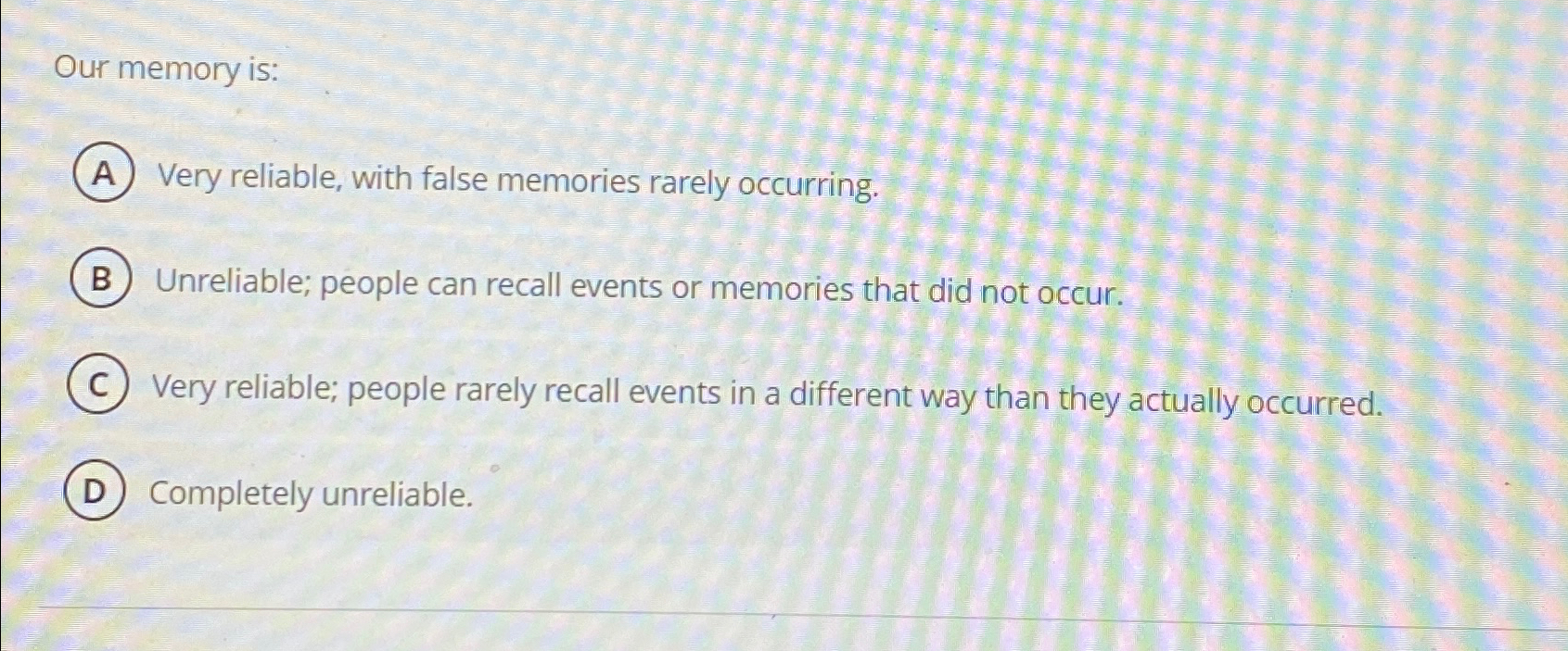 Solved Our memory is:Very reliable, with false memories | Chegg.com