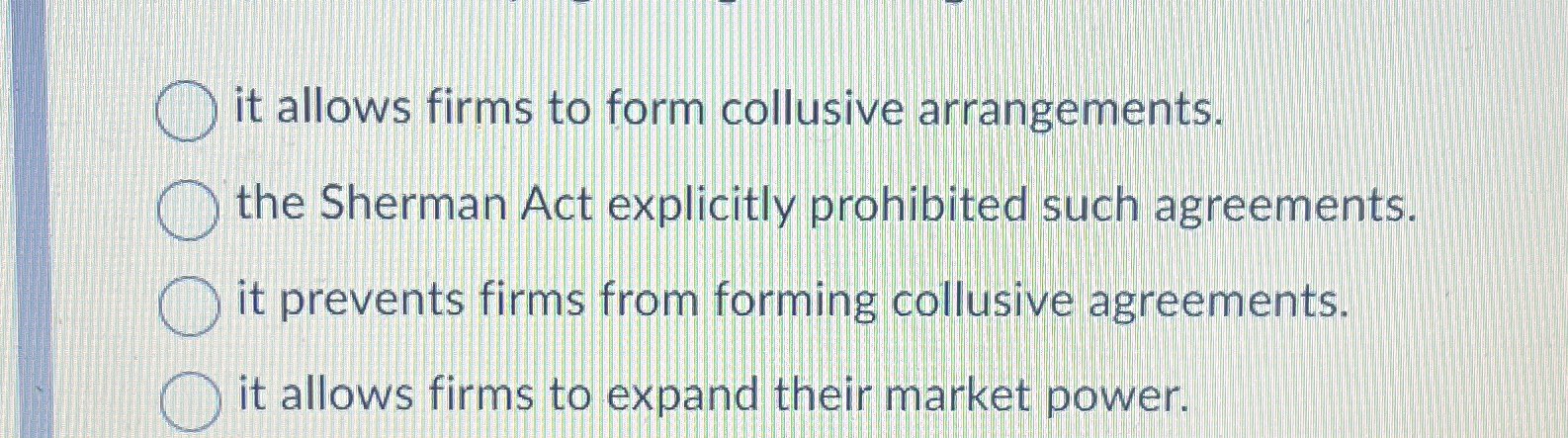 Solved it allows firms to form collusive arrangements.the | Chegg.com