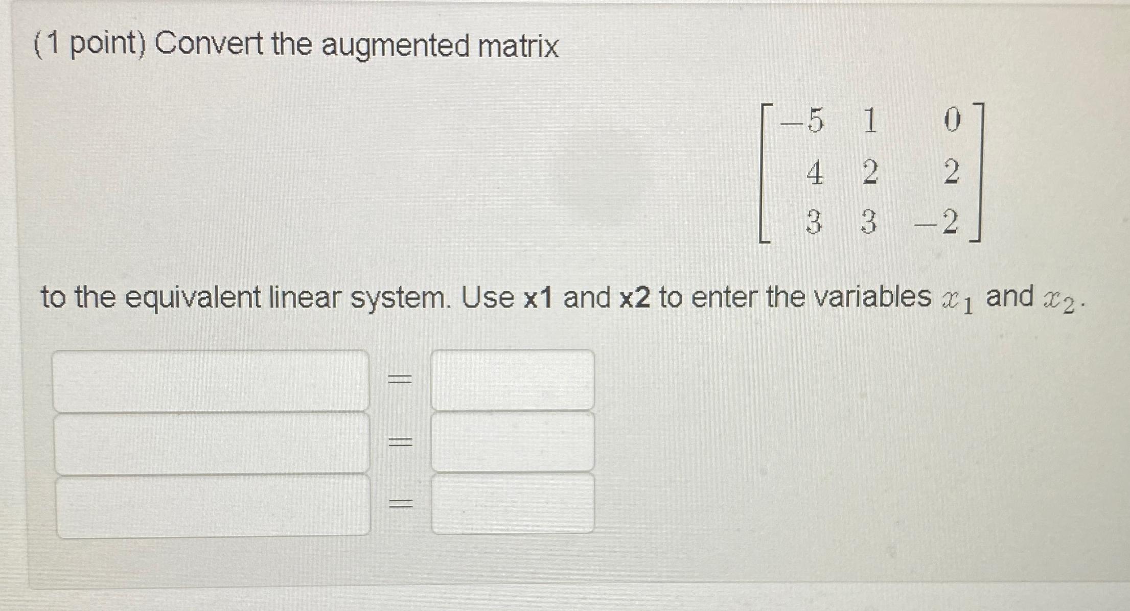Solved (1 ﻿point) ﻿Convert the augmented | Chegg.com