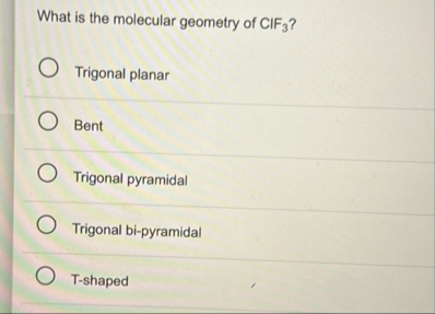 Solved What is the molecular geometry of CIF3 ?Trigonal | Chegg.com