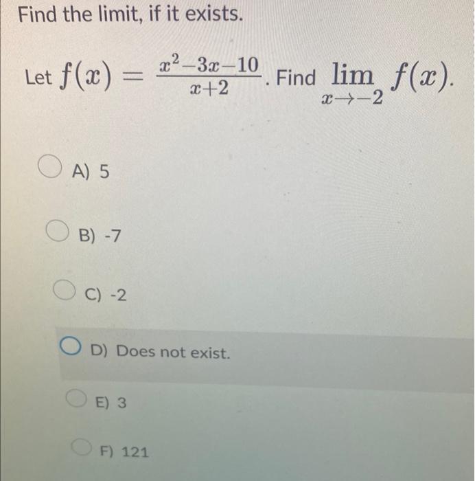 Solved Find the limit, if it exists. Let f(x)=x+2x2−3x−10. | Chegg.com