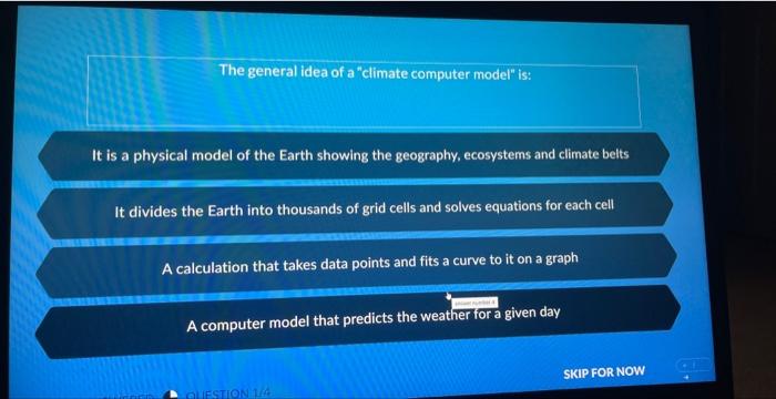 Solved The general idea of a "climate computer model" is: It | Chegg.com