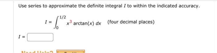 Solved Use series to approximate the definite integral I to | Chegg.com