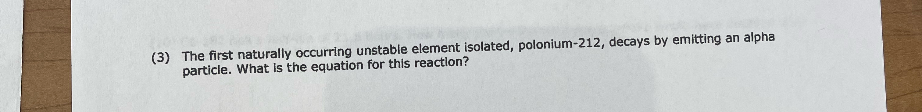 Solved (3) ﻿The first naturally occurring unstable element | Chegg.com