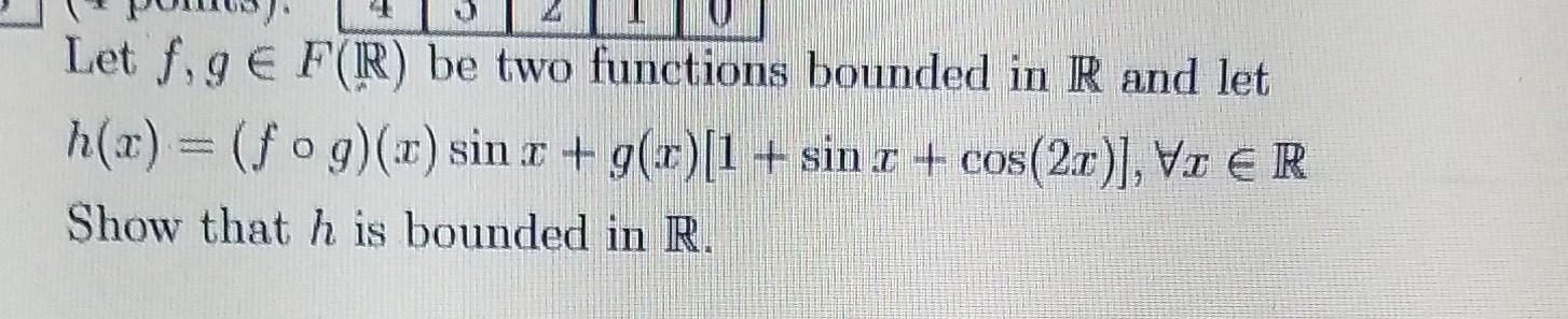 Solved Let f,g∈F(R) be two functions bounded in R and let | Chegg.com