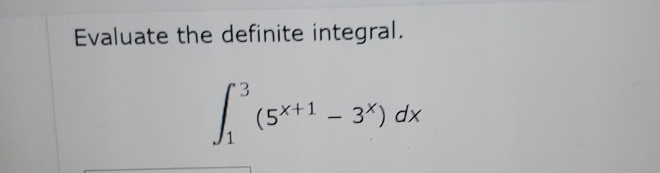 Solved Evaluate the definite integral.∫13(5x+1-3x)dx | Chegg.com