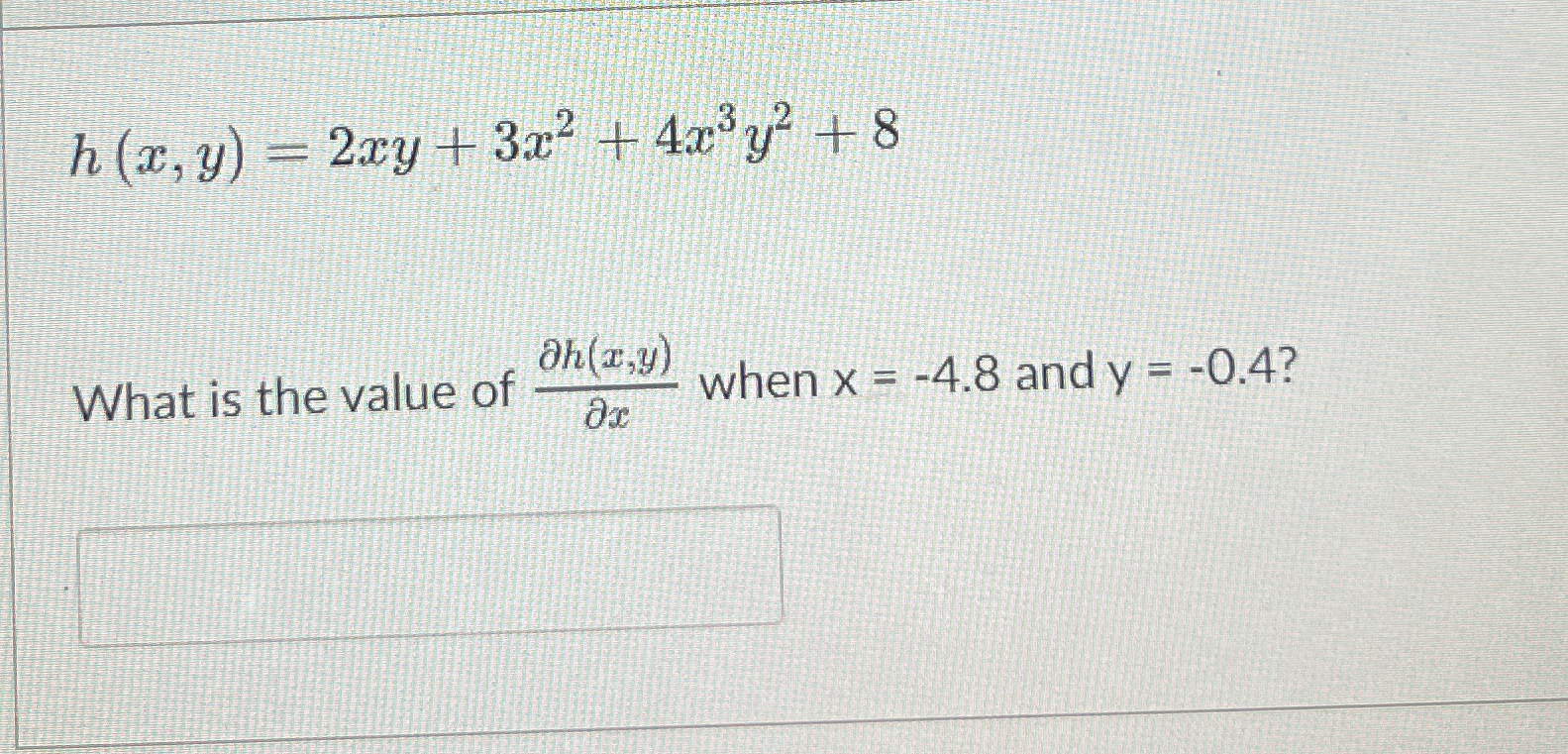 Solved h(x,y)=2xy+3x2+4x3y2+8What is the value of dh(x,y)dx | Chegg.com