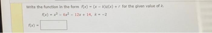 Solved Write the function in the form f(x) - (x - k)q(x) +r | Chegg.com