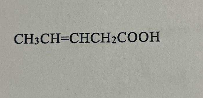 Solved CH3CH=CHCH2COOH | Chegg.com