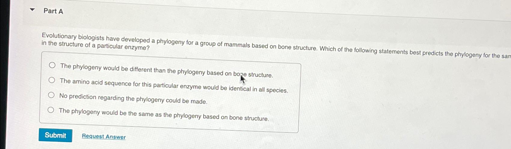Solved Part AEvolutionary biologists have developed a | Chegg.com
