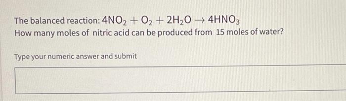 Solved The balanced reaction: 4NO2 + O2 + 2H2O → 4HNO3 How | Chegg.com