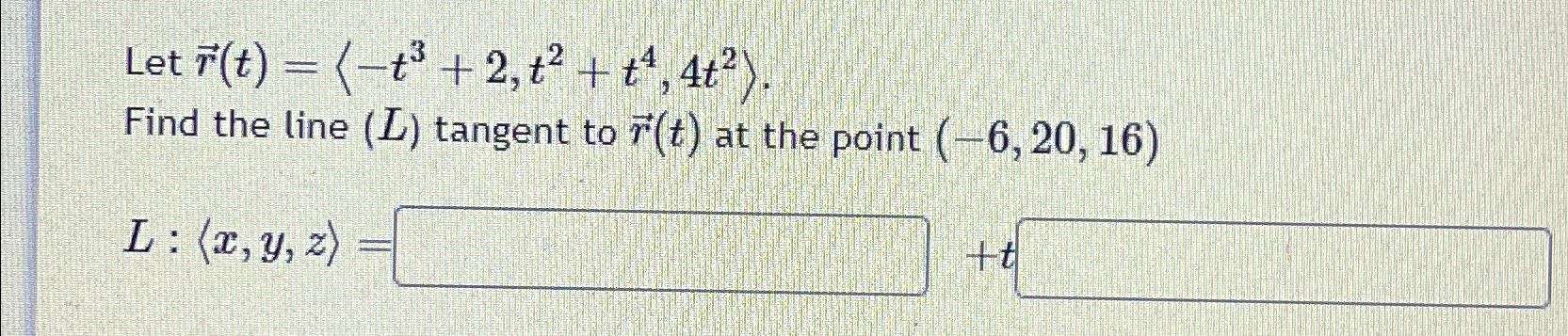Solved Let vec(r)(t)=(:-t3+2,t2+t4,4t2:).Find the line (L) | Chegg.com