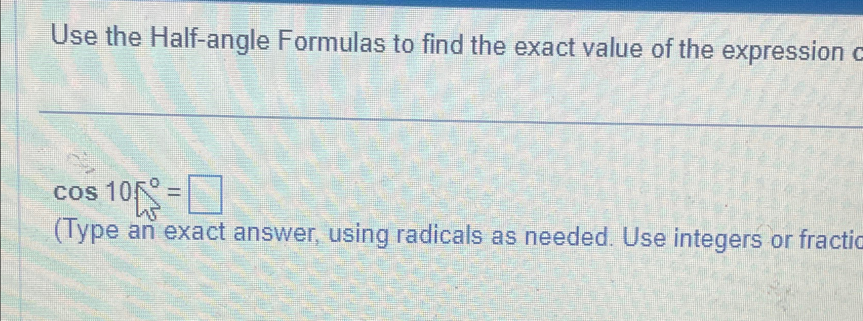 Solved Use the Half-angle Formulas to find the exact value | Chegg.com