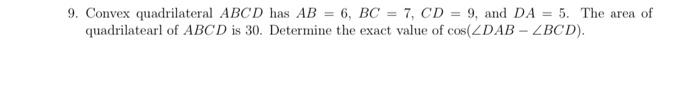 Solved 9. Convex quadrilateral ABCD has AB = 6, BC = 7, CD = | Chegg.com