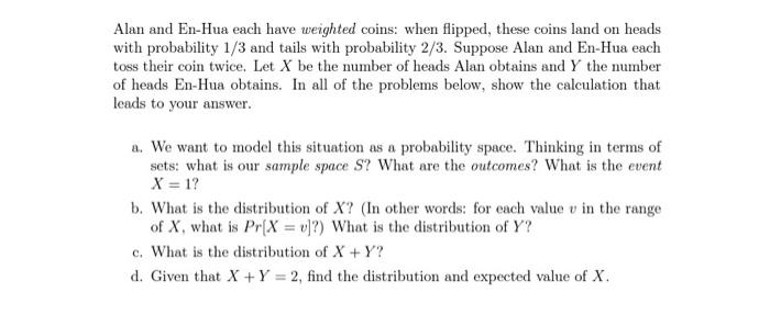 Solved Alan and En-Hua each have weighted coins: when | Chegg.com