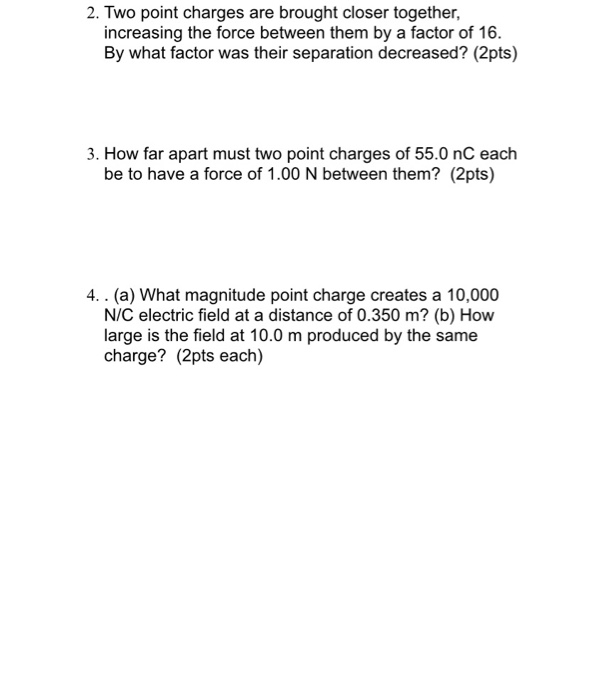 Solved 2. Two point charges are brought closer together, | Chegg.com