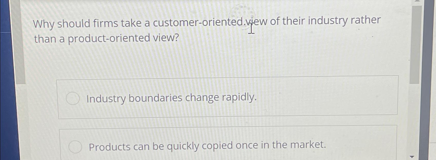 Solved Why should firms take a customer-oriented. vjew of | Chegg.com