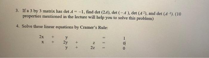Solved 3. If a 3 by 3 matrix has detA=−1, find det(2A), | Chegg.com