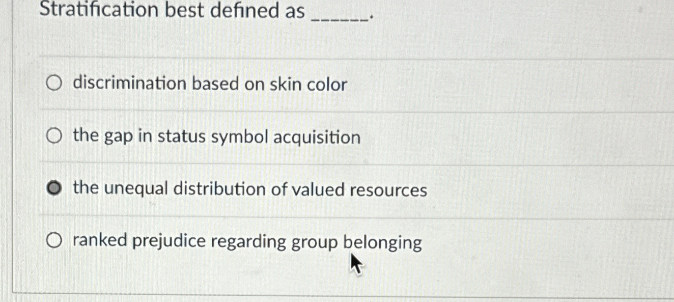 Solved Stratification best defined asdiscrimination based on | Chegg.com