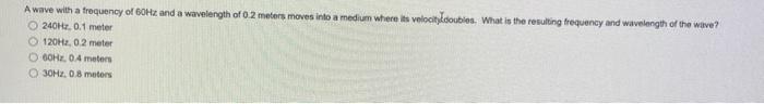 Solved A wave with a frequency of 60Hz and a wavelength of | Chegg.com