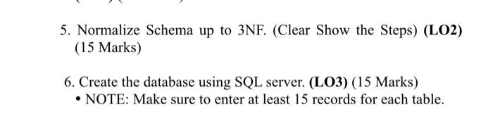 Solved 5. Normalize Schema up to 3NF. (Clear Show the Steps) | Chegg.com