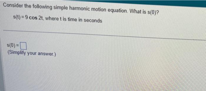Solved Consider the following simple harmonic motion | Chegg.com