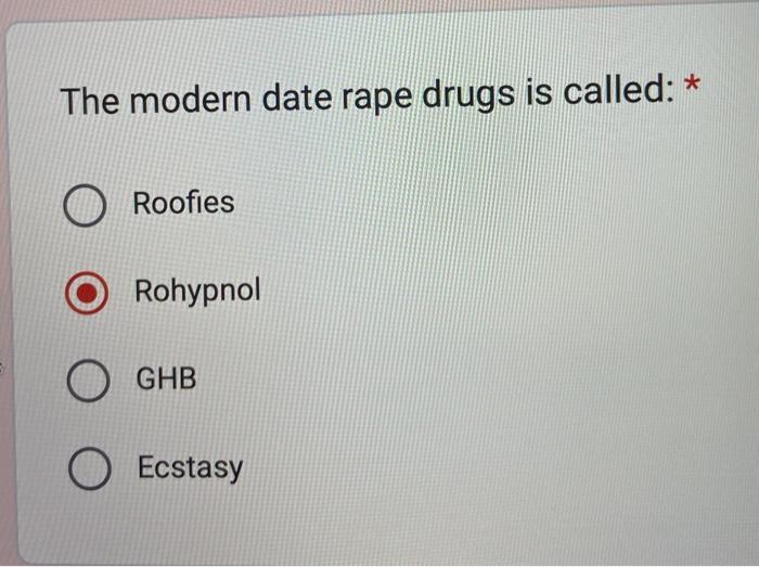 Solved The modern date rape drugs is called: * Roofies | Chegg.com