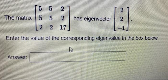 Solved 5 5 N 2 2 The matrix 2 has eigenvector 2 2 2 17 Enter | Chegg.com