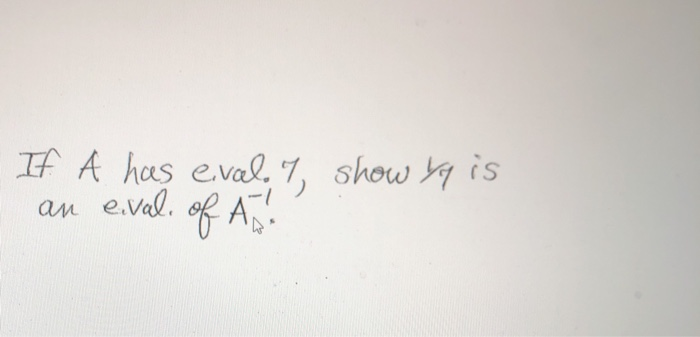Solved If A has eval of show yoq is of A an evall | Chegg.com