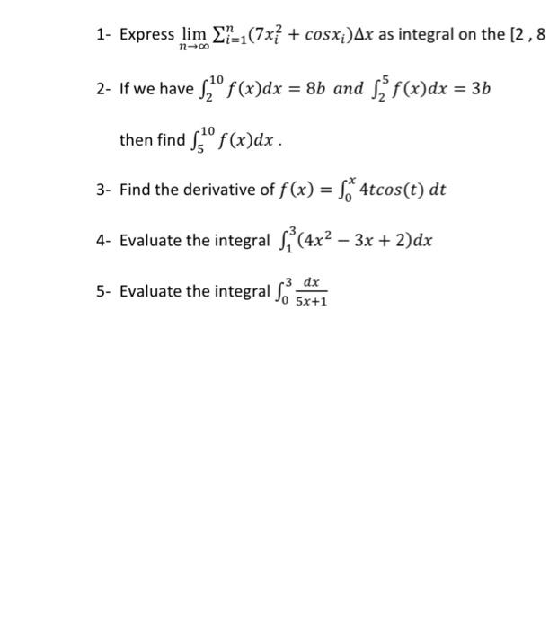 Solved 1- Express limn→∞∑i=1n(7xi2+cosxi)Δx as integral on | Chegg.com
