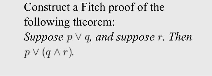 Solved a Construct a Fitch proof of the following theorem: | Chegg.com