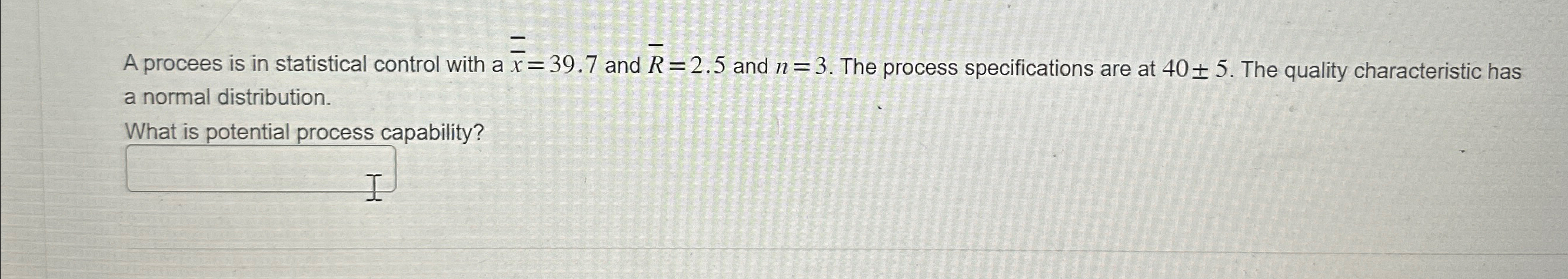 Solved A procees is in statistical control with a | Chegg.com