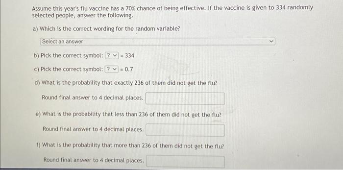Solved Assume this year's flu vaccine has a 70% chance of | Chegg.com