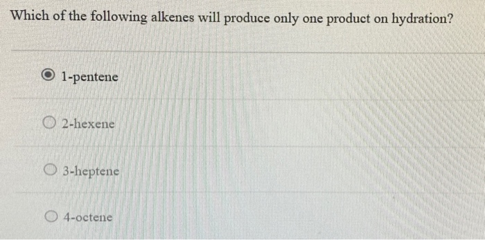 Solved Which of the following alkenes will produce only one | Chegg.com