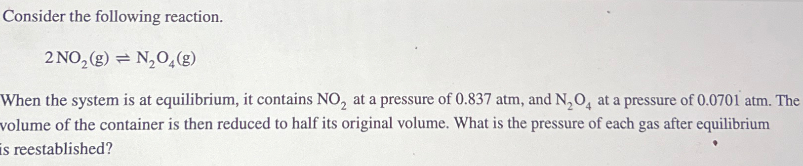 Solved Consider the following reaction.2NO2(g)⇌N2O4(g)When | Chegg.com