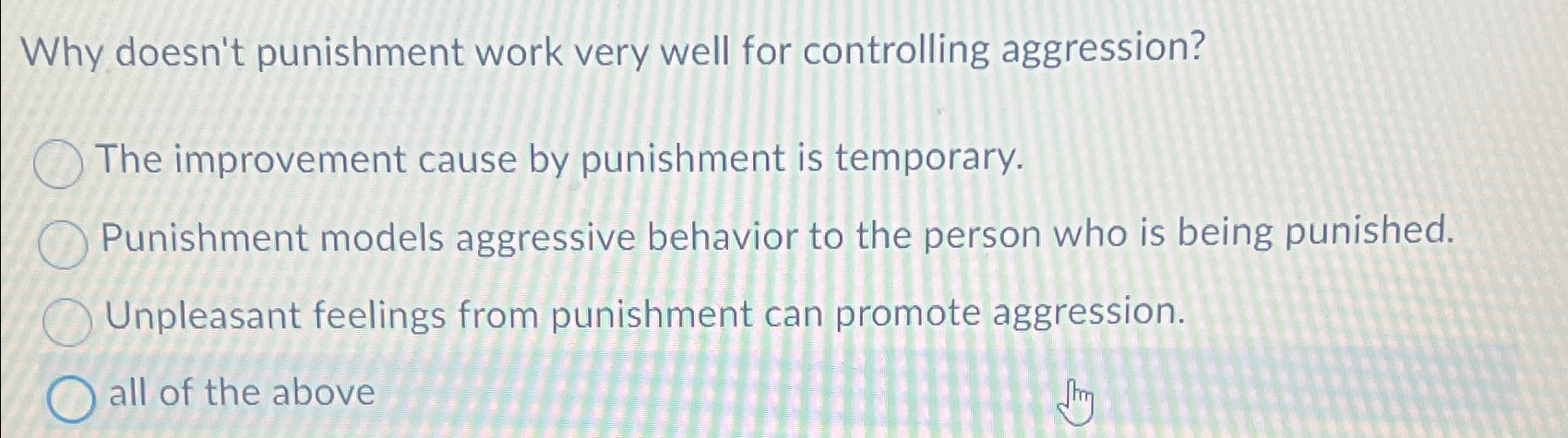 Solved Why doesn't punishment work very well for controlling | Chegg.com