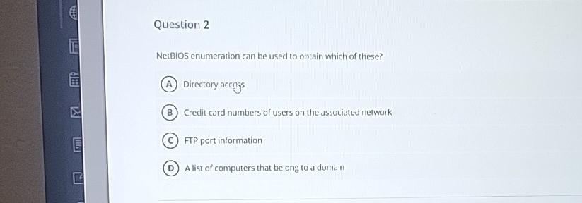Solved Question 2NetBIOS enumeration can be used to obtain | Chegg.com